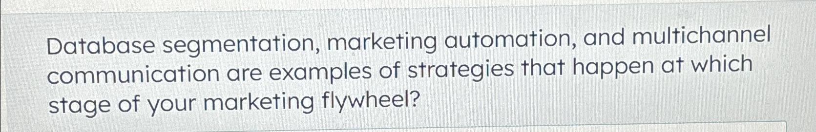 Solved Database segmentation, marketing automation, and | Chegg.com