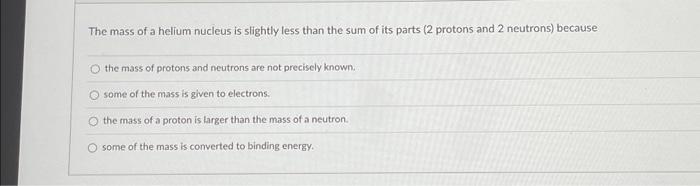 Solved The mass of a helium nucleus is slightly less than | Chegg.com