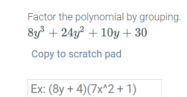Solved Factor the polynomial by grouping.8y3+24y2+10y+30 | Chegg.com