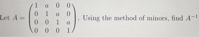 Solved Let A = 1 a 0 0 0 1 a 0 0 0 1 a 0 0 0 1 Using the | Chegg.com