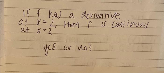 Solved If f has a derivative at x=2, then f is continuous at | Chegg.com