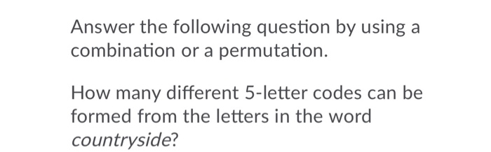 Solved Answer the following question by using a combination | Chegg.com