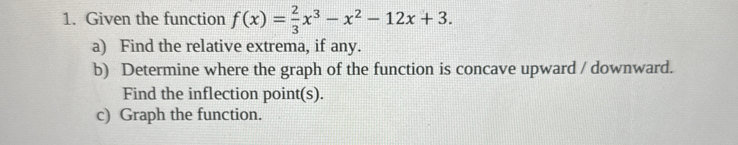 Solved Given the function f(x)=23x3-x2-12x+3.a) ﻿Find the | Chegg.com