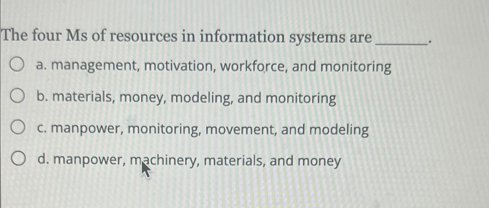 Solved The four Ms of resources in information systems area. | Chegg.com