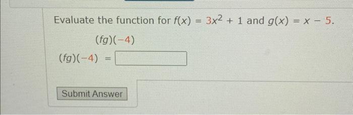 Solved Evaluate the function for f(x)=3x2+1 and g(x)=x−5 | Chegg.com