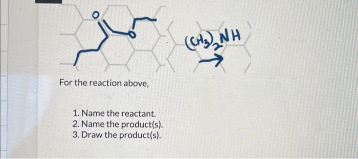 Solved For the reaction above, 1. Name the reactant. 2. Name | Chegg.com