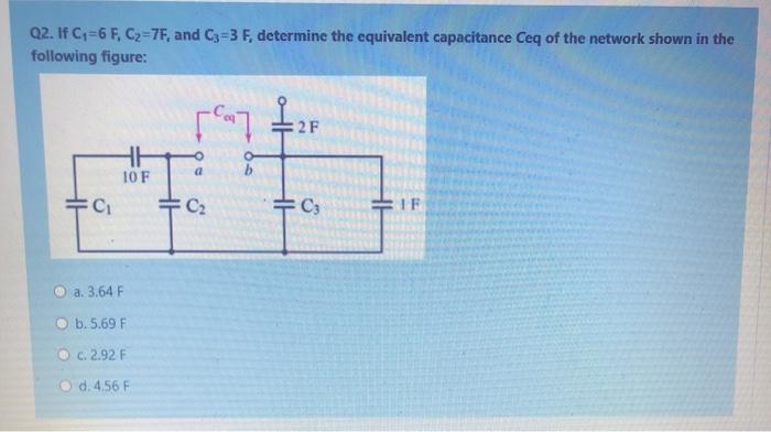 Solved Q2. If Cy=6 F, C2=7F, and C3=3 F, determine the | Chegg.com