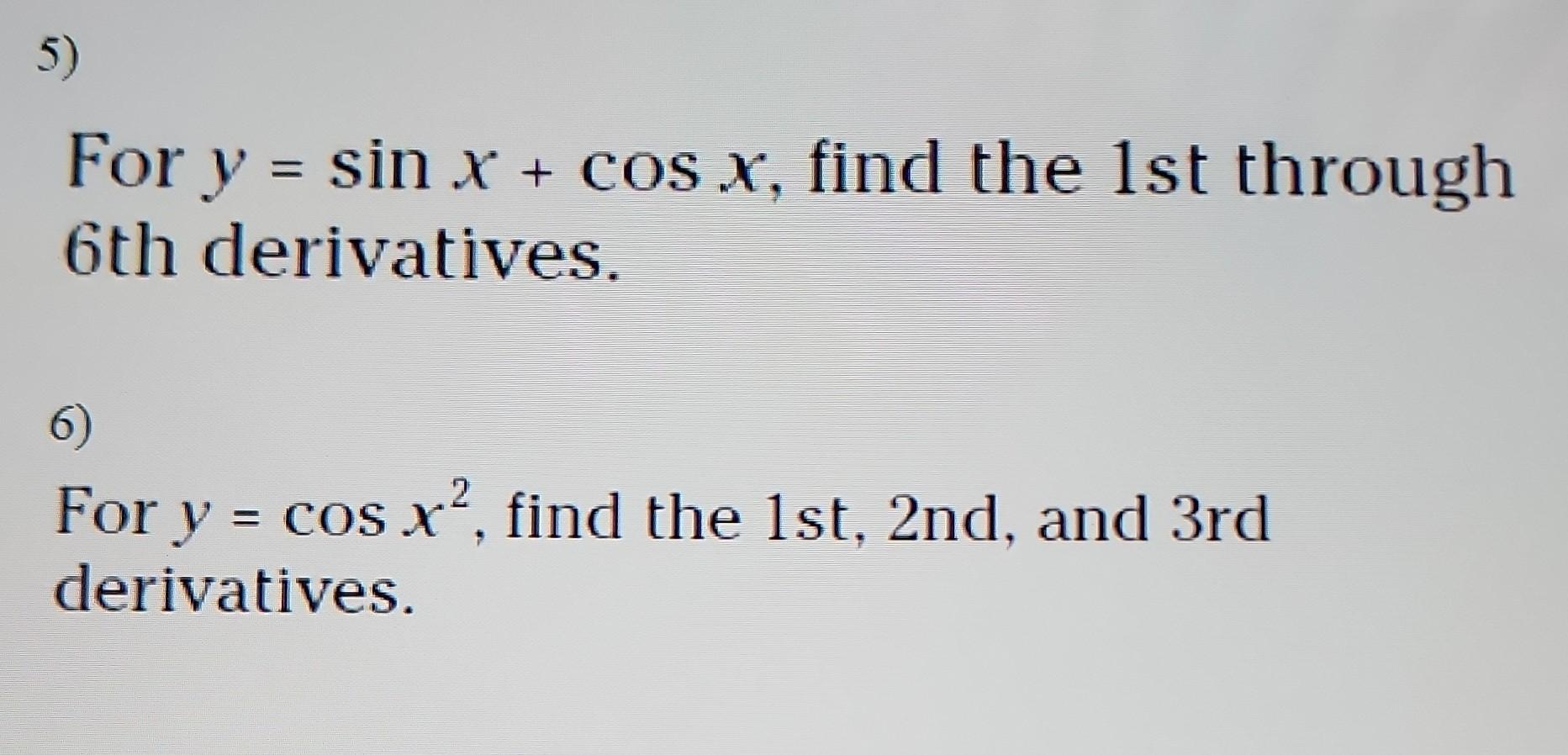 Solved For y=sinx+cosx, find the 1 st through 6th | Chegg.com