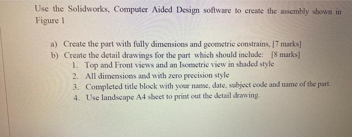 Solved Use the Solidworks, Computer Aided Design software to | Chegg.com