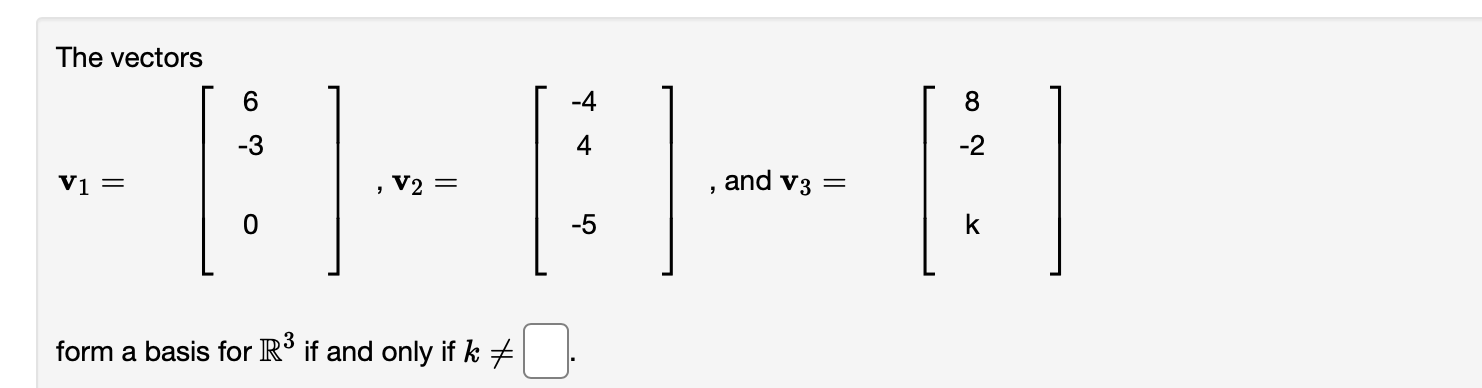 Solved The vectorsv1=[6-30],v2=[-44-5], ﻿and v3=[8-2k]form a | Chegg.com