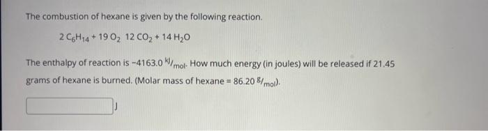 Solved The combustion of hexane is given by the following | Chegg.com
