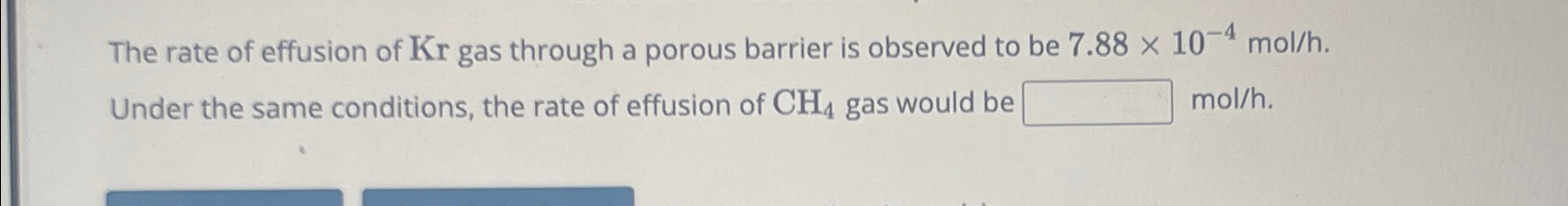 Solved The rate of effusion of Kr ﻿gas through a porous | Chegg.com