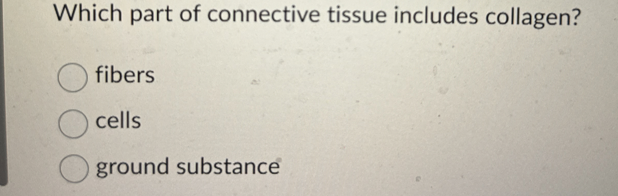 Solved Which part of connective tissue includes collagen? | Chegg.com