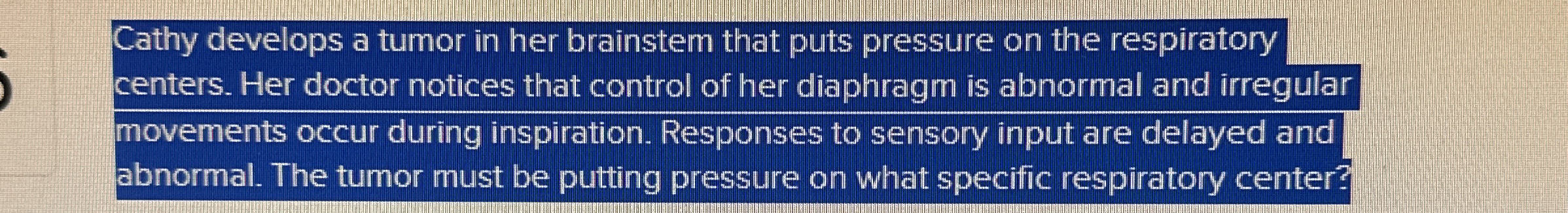 Solved Cathy develops a tumor in her brainstem that puts | Chegg.com