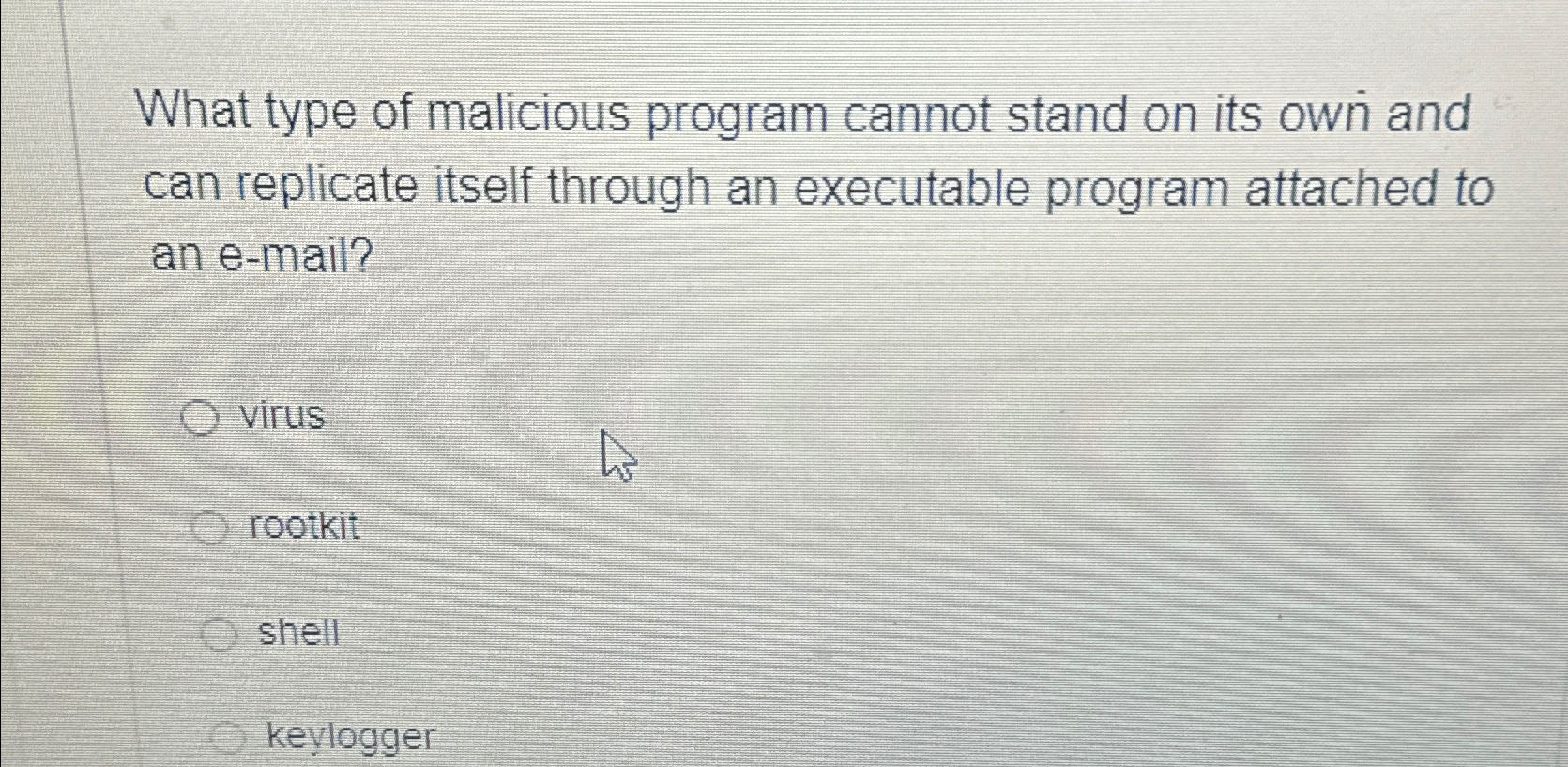 Solved What type of malicious program cannot stand on its | Chegg.com