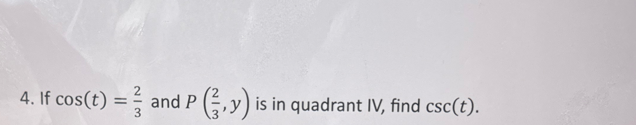 Solved If cos(t)=23 ﻿and P(23,y) ﻿is in quadrant IV, ﻿find | Chegg.com