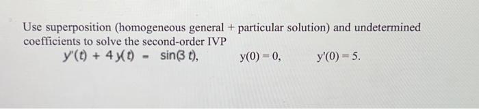 Solved Use superposition (homogeneous general + particular | Chegg.com