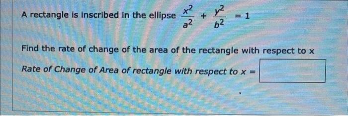 Solved A rectangle is inscribed in the ellipse a2x2+b2y2=1 | Chegg.com
