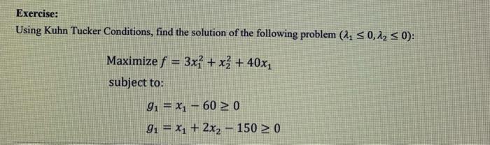 Solved Using Kuhn Tucker Conditions, find the solution of | Chegg.com