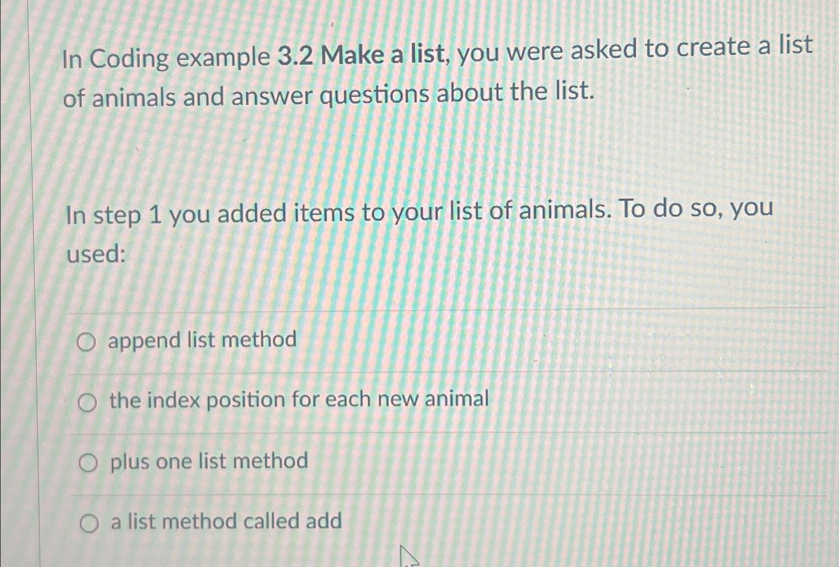 Solved In Coding example 3.2 ﻿Make a list, you were asked to | Chegg.com