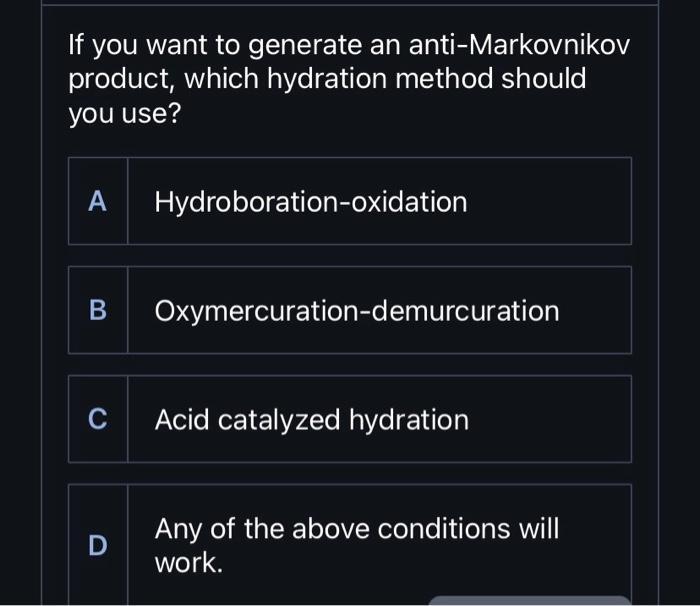 Solved If you want to generate an anti-Markovnikov product, | Chegg.com