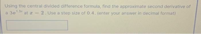 Solved Using The Central Divided Difference Formula Find Chegg