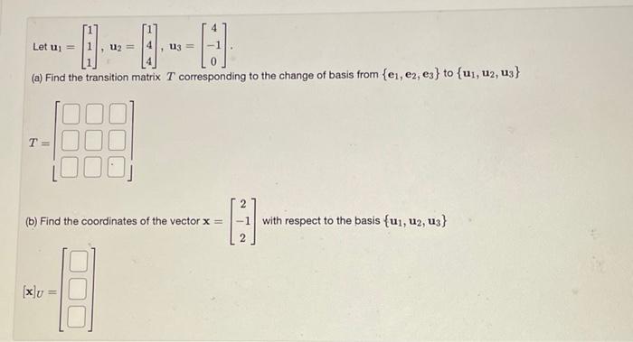 Solved Let u1=⎣⎡111⎦⎤,u2=⎣⎡144⎦⎤,u3=⎣⎡4−10⎦⎤. (a) Find the | Chegg.com