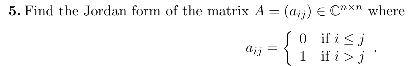 Solved Find the Jordan form of the matrix A=(aij)inCn×n | Chegg.com