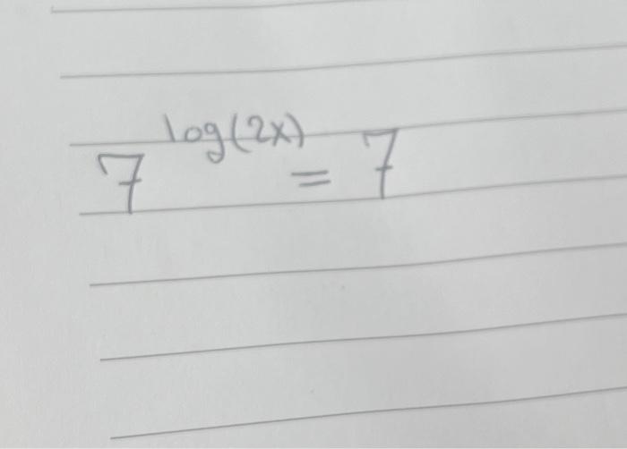 Solved log(2x) 7 ) 7 | Chegg.com
