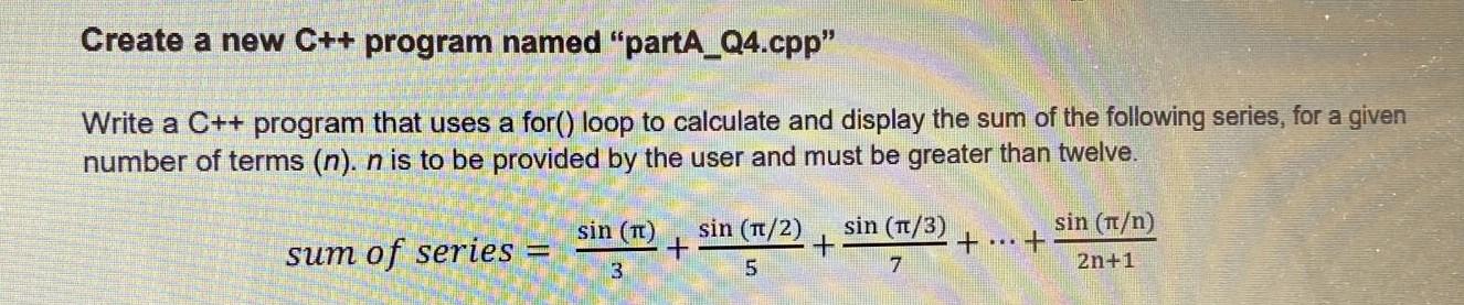 Solved Create a new C++ program named "partA_Q4.cpp" Write a | Chegg.com