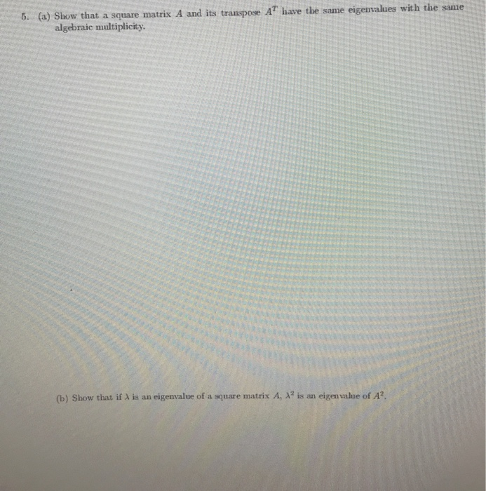 Solved a square matrix A and its transpose A have the same | Chegg.com