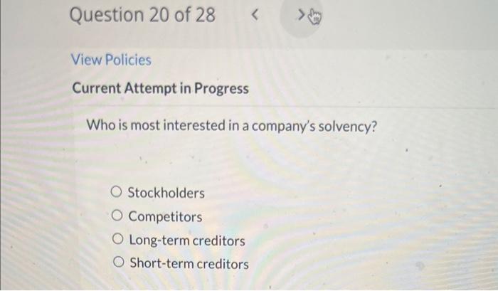 Solved Who is most interested in a company's solvency? | Chegg.com