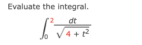 Solved Evaluate the integral.∫02dt4+t22 | Chegg.com