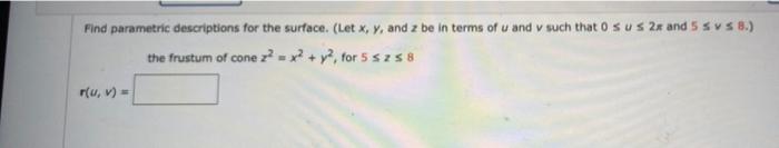 Solved Find parametric descriptions for the surface. (Let x, | Chegg.com