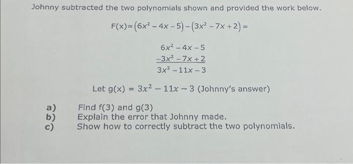 Solved Johnny Subtracted The Two Polynomials Shown And