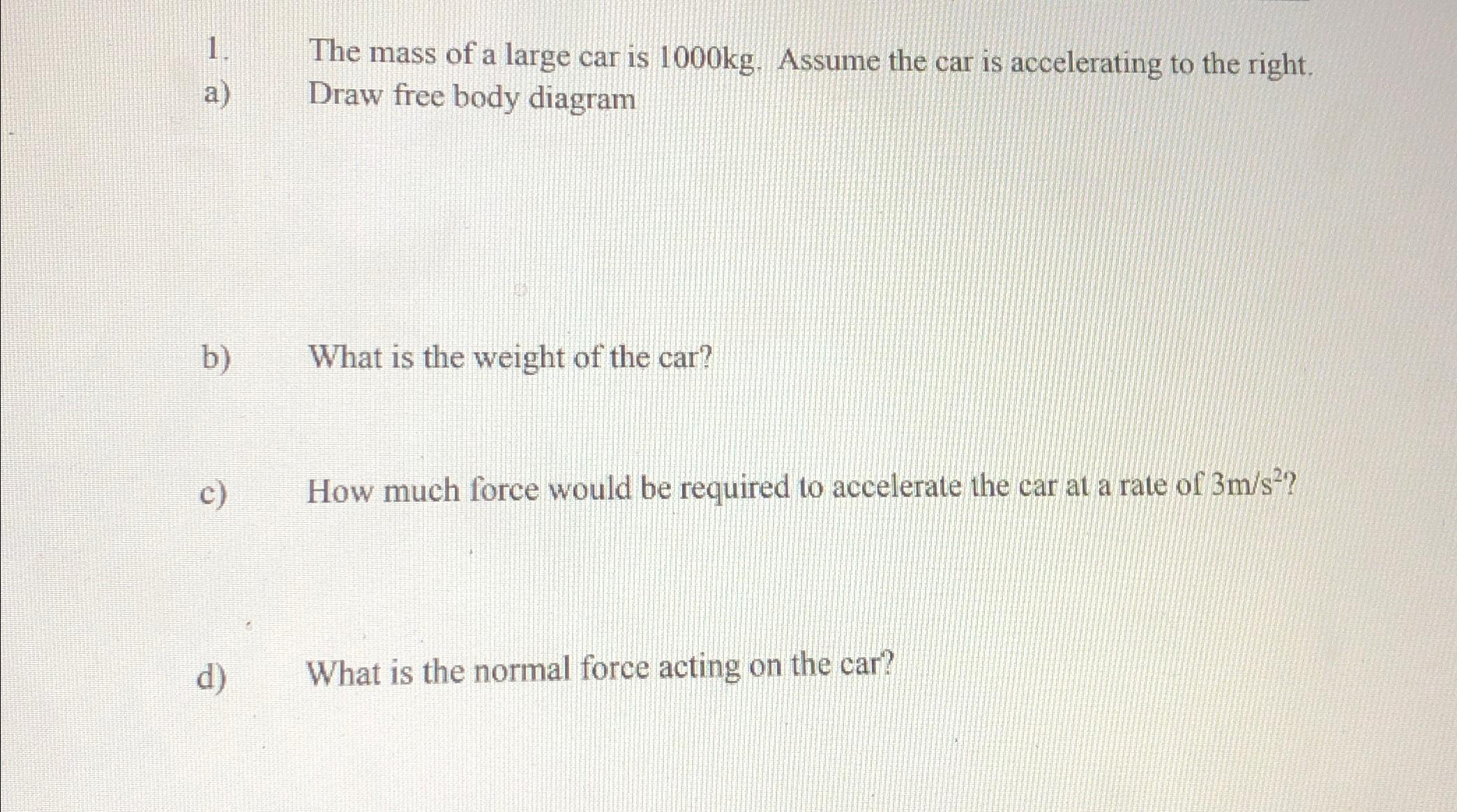 Solved The mass of a large car is 1000kg. ﻿Assume the car is | Chegg.com