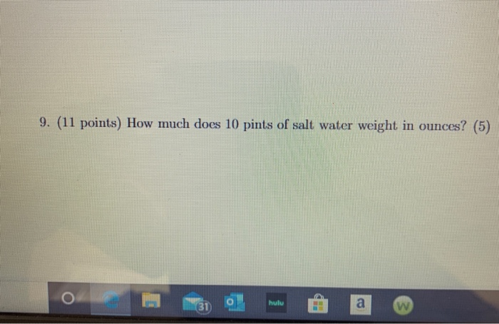 Solved 9. (11 points) How much does 10 pints of salt water | Chegg.com