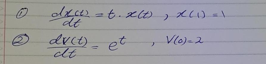 Solved (1) dtdx(t)=t⋅x(t),x(1)=1 (2) dtdv(t)=et,v(0)=2 | Chegg.com