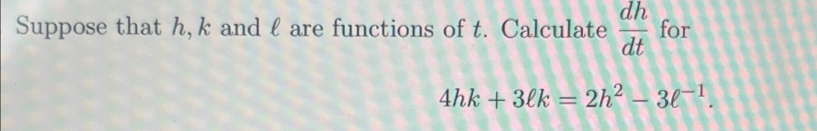 Solved Suppose that h,k ﻿and l ﻿are functions of t. | Chegg.com