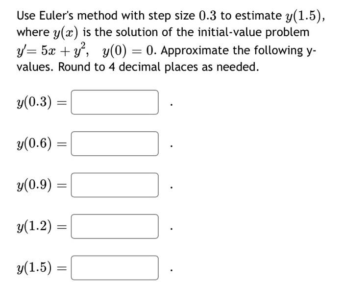 Solved Use Euler's method with step size 0.3 to estimate | Chegg.com