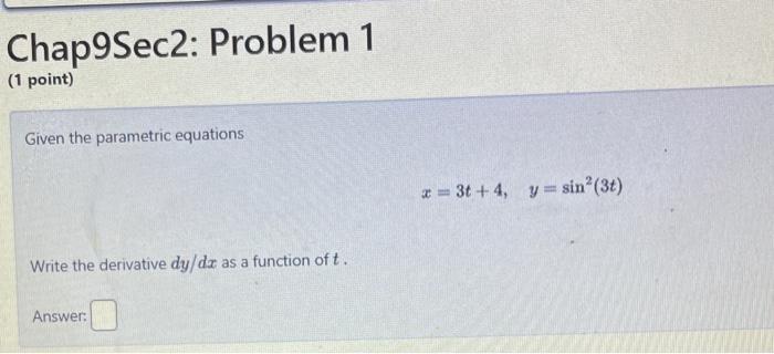 Solved Given the parametric equations x=3t+4,y=sin2(3t) | Chegg.com