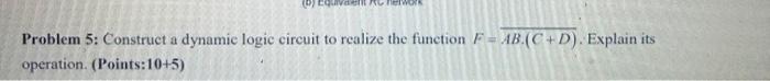 Solved Problem 5: Construct a dynamic logic circuit to | Chegg.com