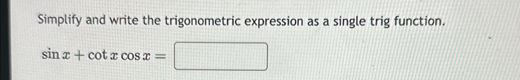 Solved Simplify and write the trigonometric expression as a | Chegg.com