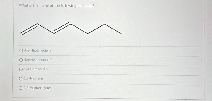 Solved What is the name of the following molecule? | Chegg.com