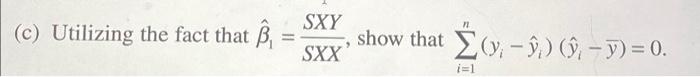 Solved (c) Utilizing the fact that B = SXY SXX' show that | Chegg.com
