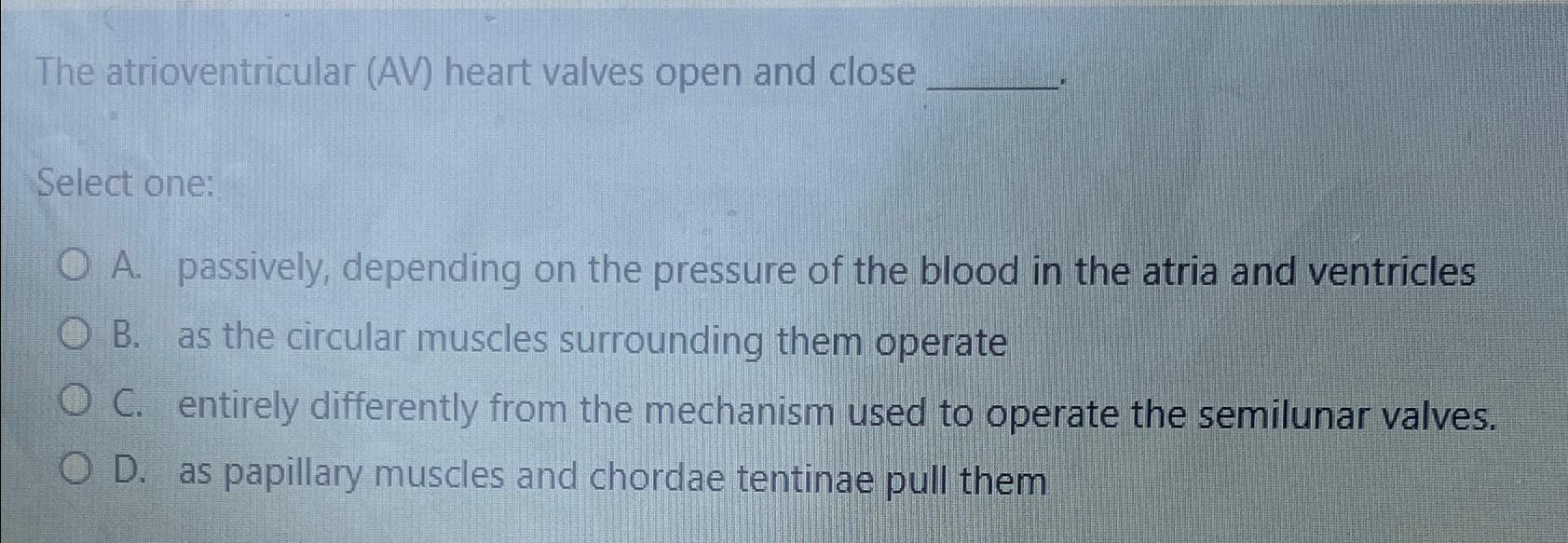 Solved The atrioventricular (AV) ﻿heart valves open and | Chegg.com