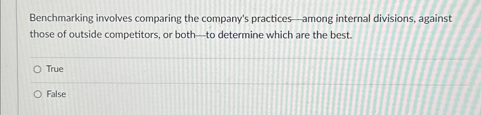 Solved Benchmarking involves comparing the company's | Chegg.com