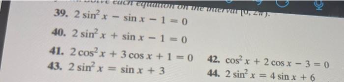 Solved 39. 2sin2x−sinx−1=0 40. 2sin2x+sinx−1=0 41. | Chegg.com