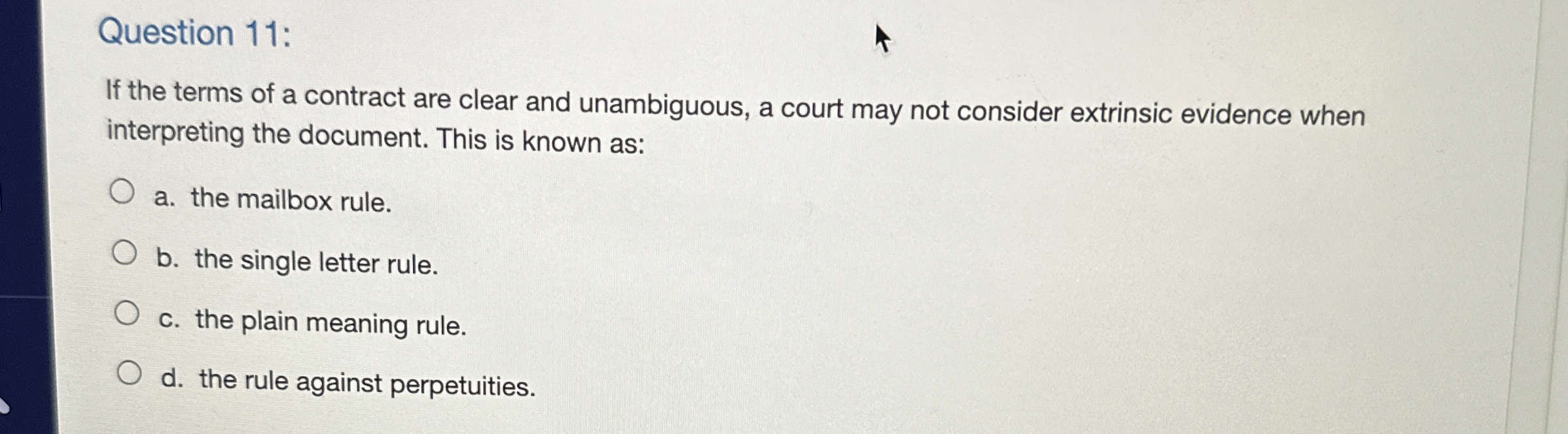 Solved Question 11:If the terms of a contract are clear and | Chegg.com