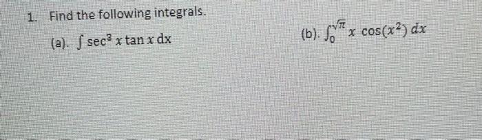 Solved 1. Find the following integrals. (a). sec3 x tan x dx | Chegg.com